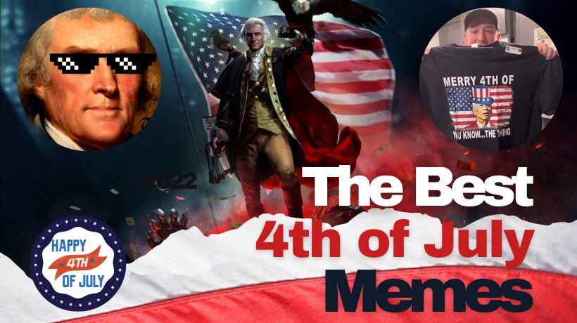 The Best 4th of July Memes 2022 - The Memedroid Blog