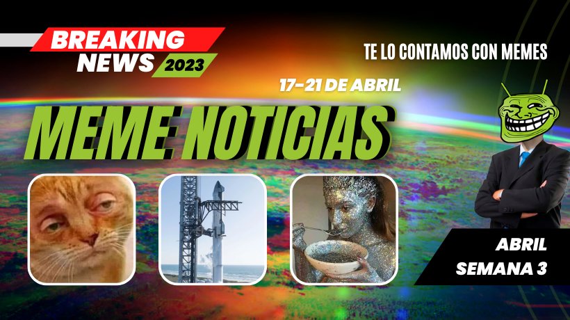 Las noticias en memes: Titulares destacados del 17 al 21 de abril - El ...