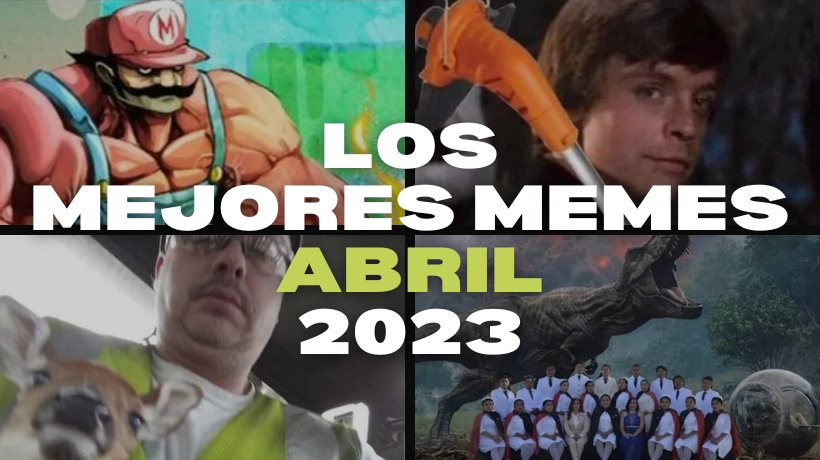 Los mejores memes de abril 2023 - El Blog de Memedroid