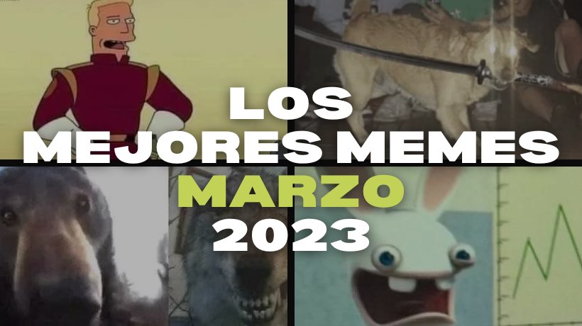 Los mejores memes de marzo 2023 - El Blog de Memedroid