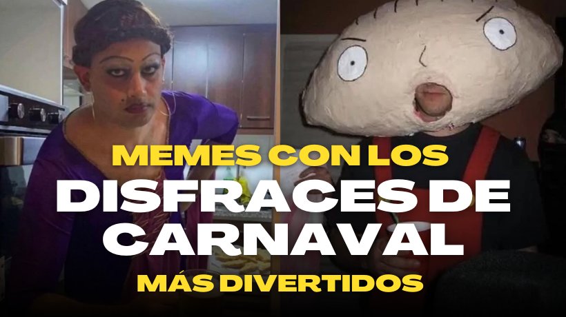 Recopilación de memes con los disfraces de carnaval más divertidos - El ...
